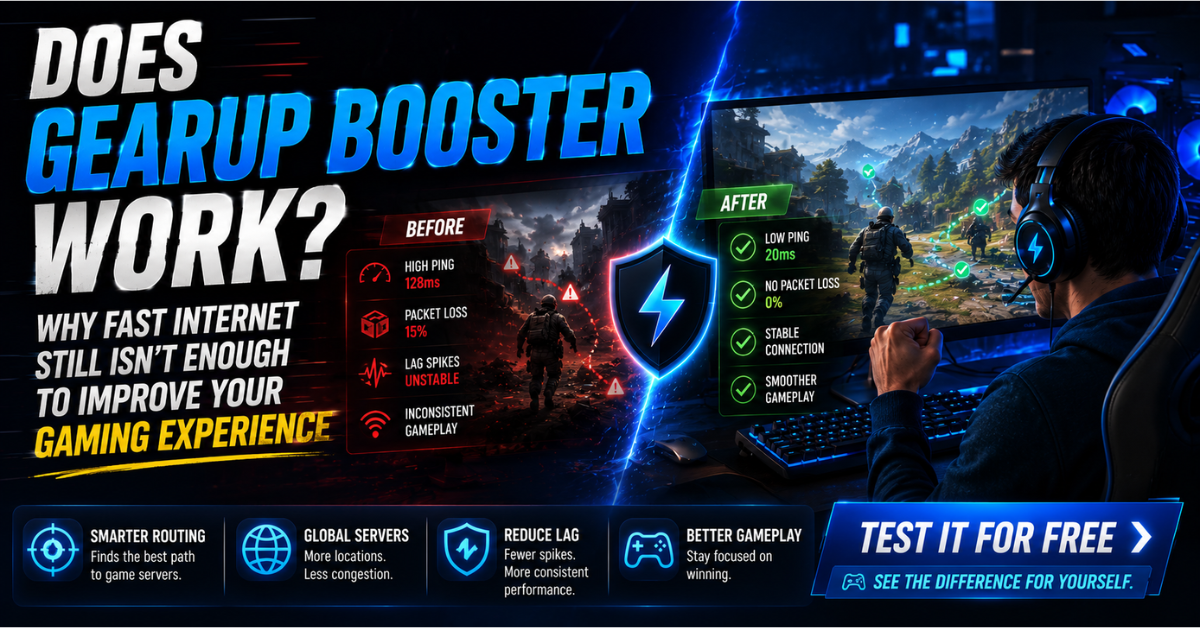 Does GearUp Booster Work? Why Fast Internet Still Isn't Enough ...